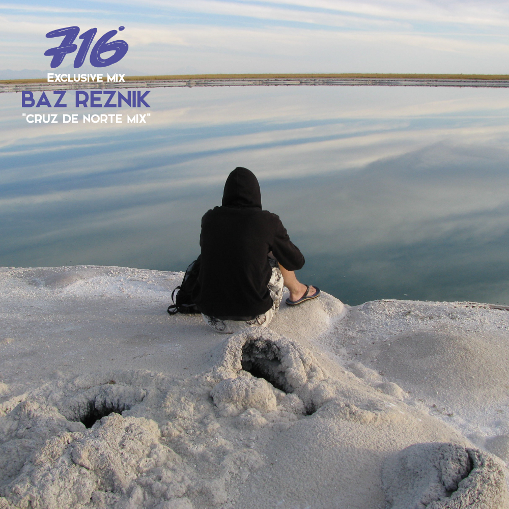 716 Exclusive Mix - Baz Reznik : Cruz Del Norte Mix - 716lavie